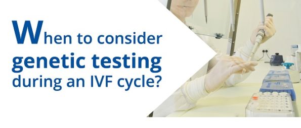When to consider genetic testing during IVF? | City Fertility